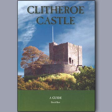 Clitheroe Castle: A Guide - Carnegie Publishing